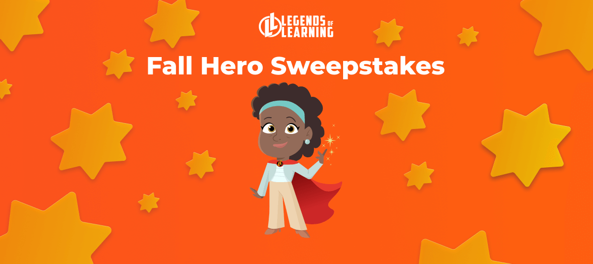 Fall Hero Sweepstakes | Legends of Learning